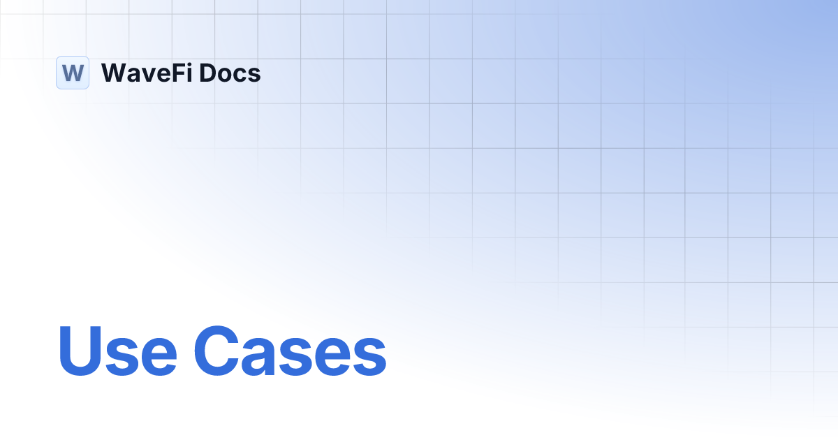 Use Cases | WaveFi Docs